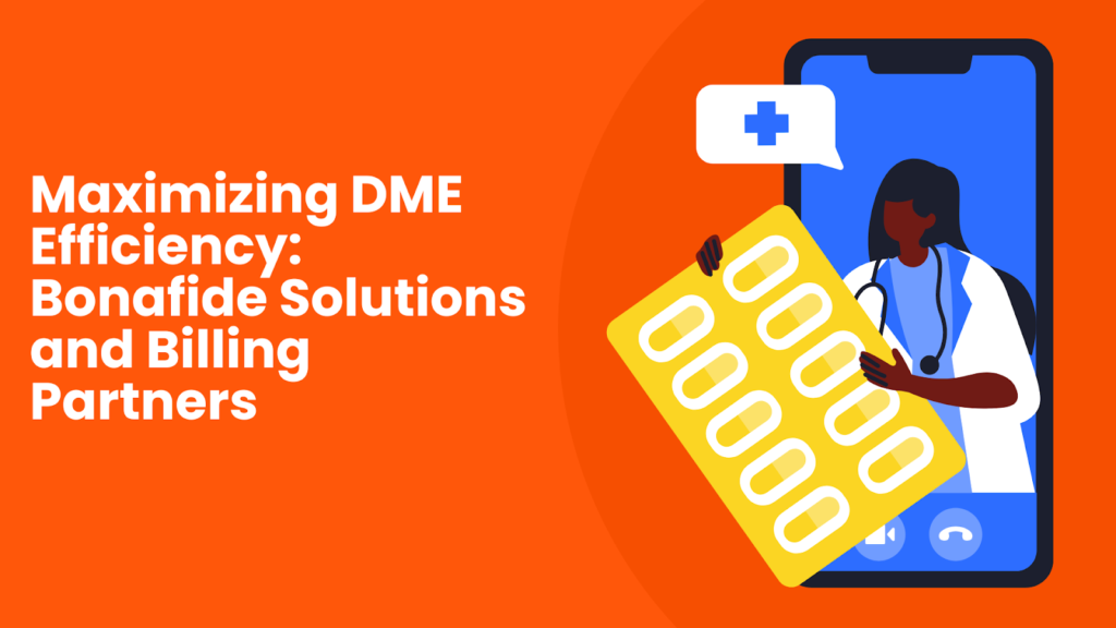 Maximizing DME Efficiency: Bonafide Solutions and Billing Partners