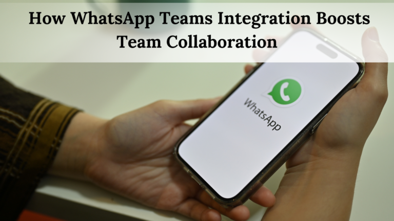 How WhatsApp Teams Integration Boosts Team Collaboration - Coruzant ...