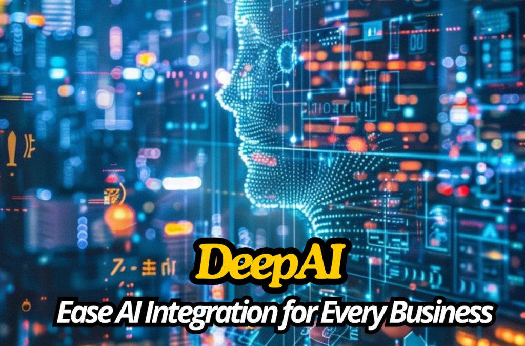 DeepAI: Ease AI Integration for Every Business