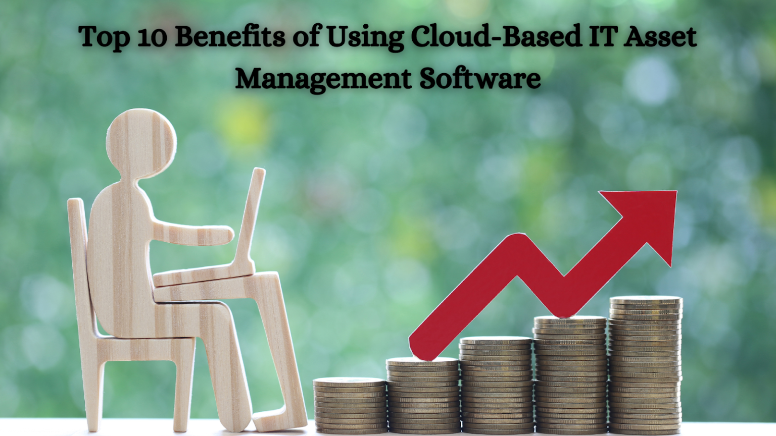 Benefits of Using Cloud-Based IT Asset Management Software