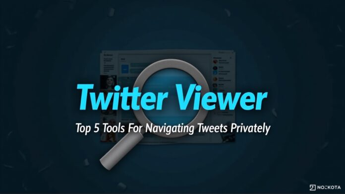 Twitter Viewer: Top 5 Tools for Navigating Tweets Privately - Coruzant ...