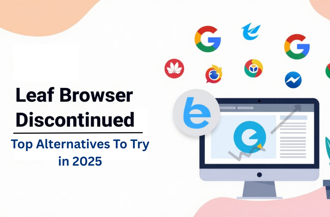 Leaf Browser Discontinued: Top Alternatives To Try in 2026