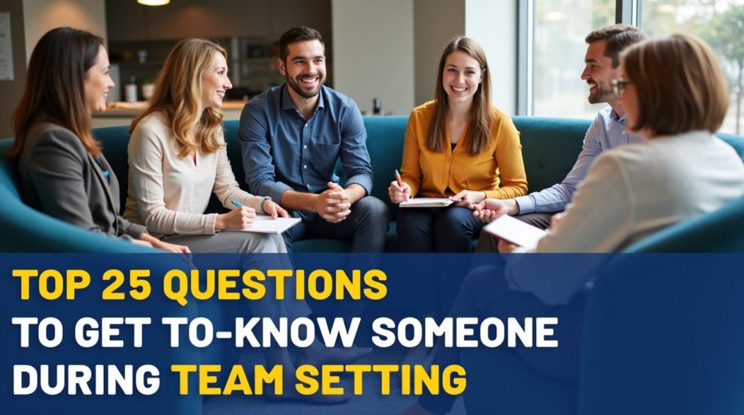 Questions to Get to Know Someone during Team Setting